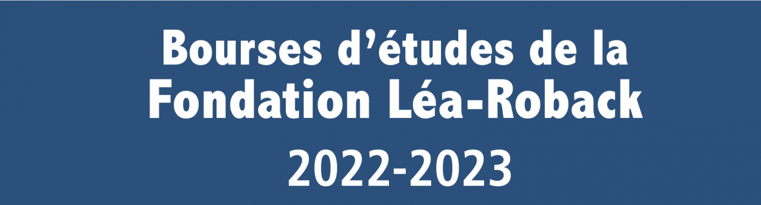 Bourses d'études de la Fondation Léa-Roback - Fondation Léa-Roback